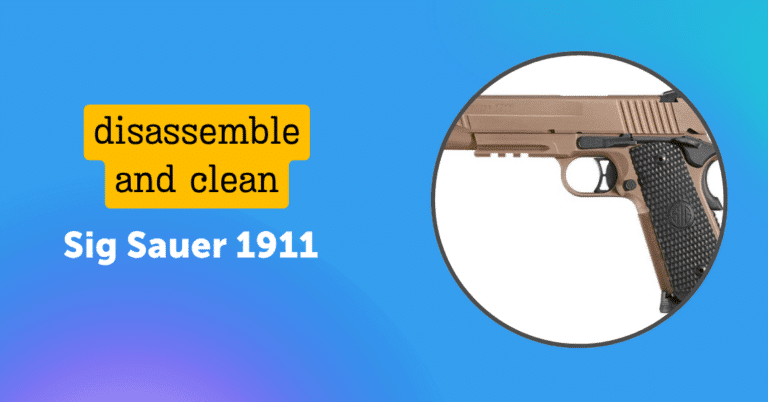 The Best Method To Disassemble And Clean Your Sig Sauer 1911 Gun - Rock ...